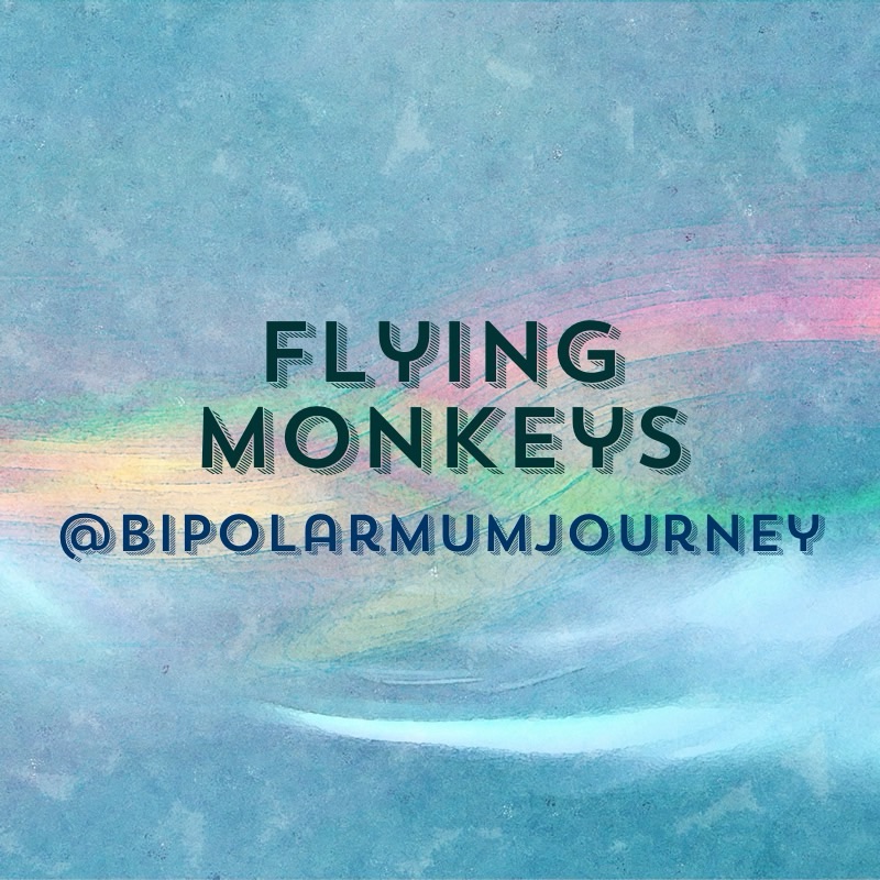 Flying Monkeys. – Bipolar Mum Journey: ‘Unhinged’